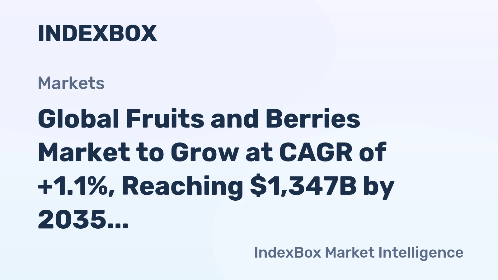 Global Fruits and Berries Market to Grow at CAGR of +1.1%, Reaching $1,347B by 2035