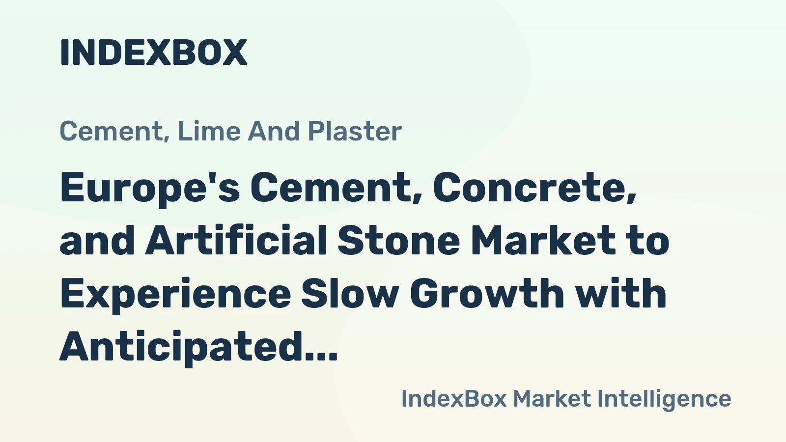 Europe's Cement, Concrete, and Artificial Stone Market to Experience Slow Growth with Anticipated CAGR of +0.5% by 2035