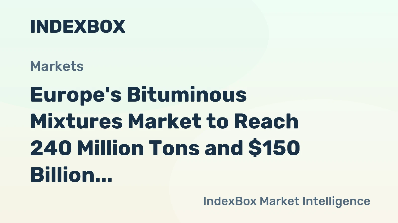Europe's Bituminous Mixtures Market to Reach 240 Million Tons and $150 Billion by 2035