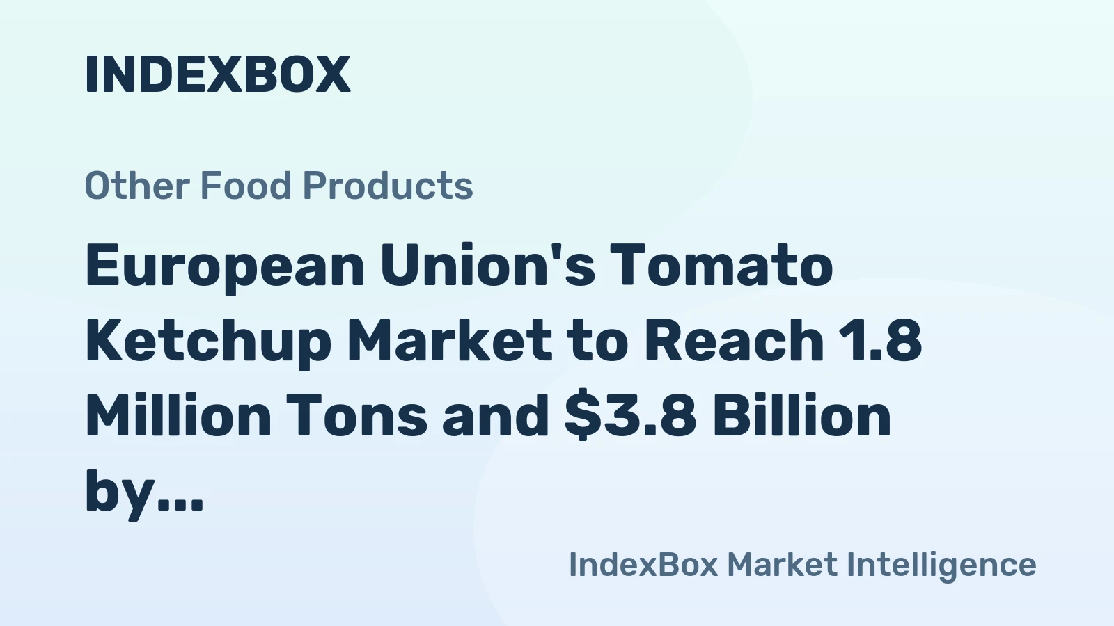 European Union's Tomato Ketchup Market to Reach 1.8 Million Tons and $3.8 Billion by 2035