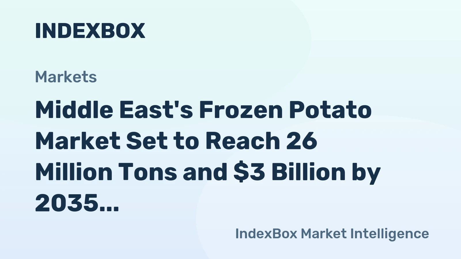 Middle East's Frozen Potato Market Set to Reach 26 Million Tons and $3 Billion by 2035