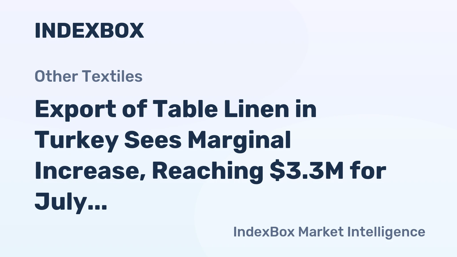 Export of Table Linen in Turkey Sees Marginal Increase, Reaching $3.3M for July 2023