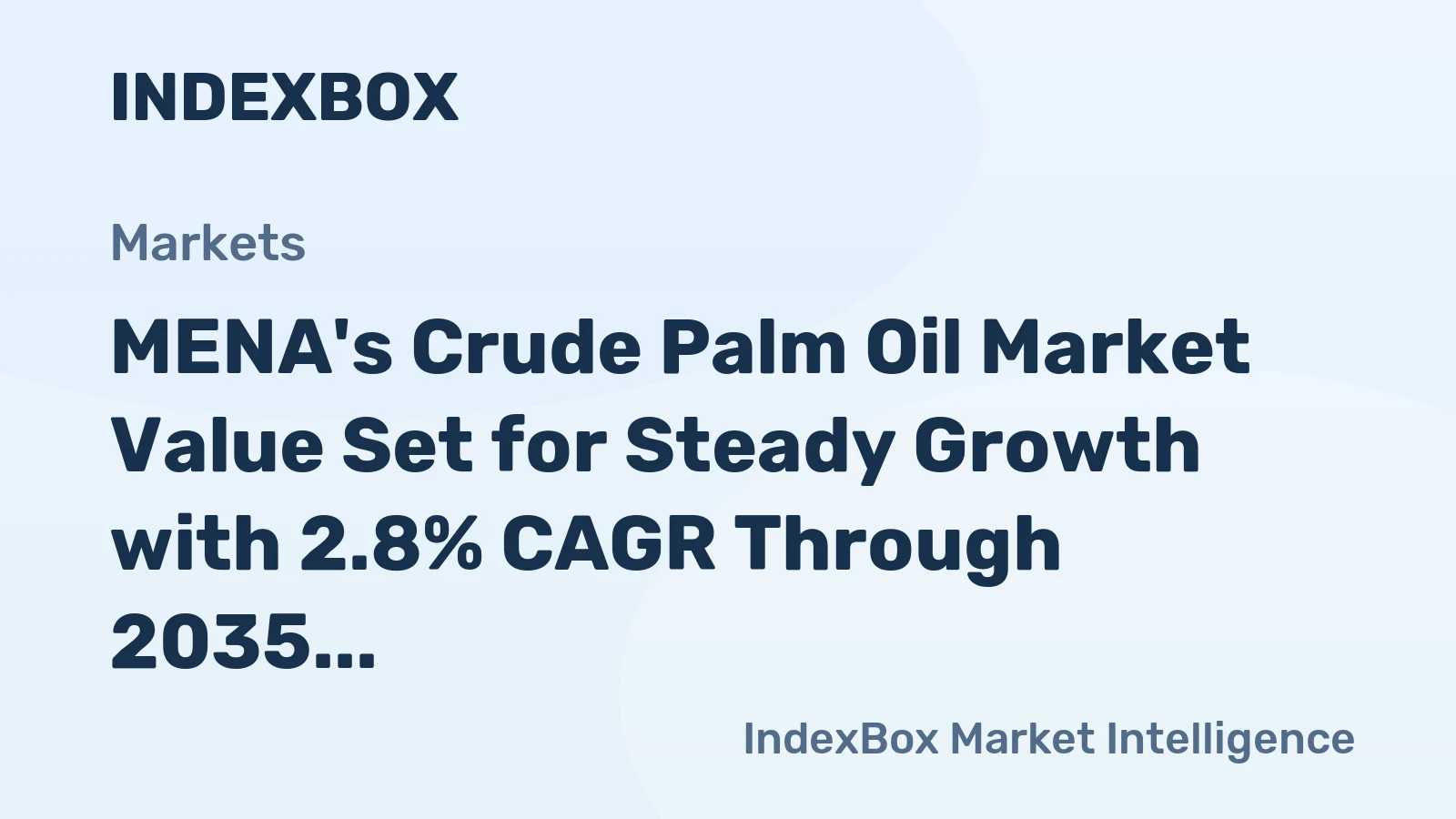 MENA's Crude Palm Oil Market Value Set for Steady Growth with 2.8% CAGR Through 2035