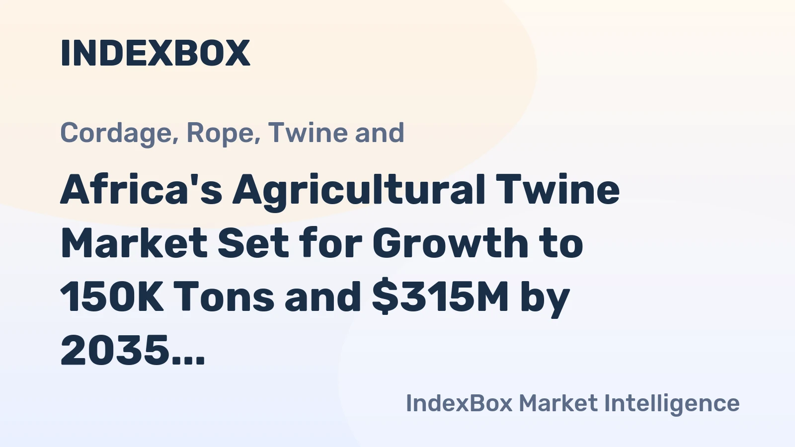 Africa's Agricultural Twine Market Set for Growth to 150K Tons and $315M by 2035