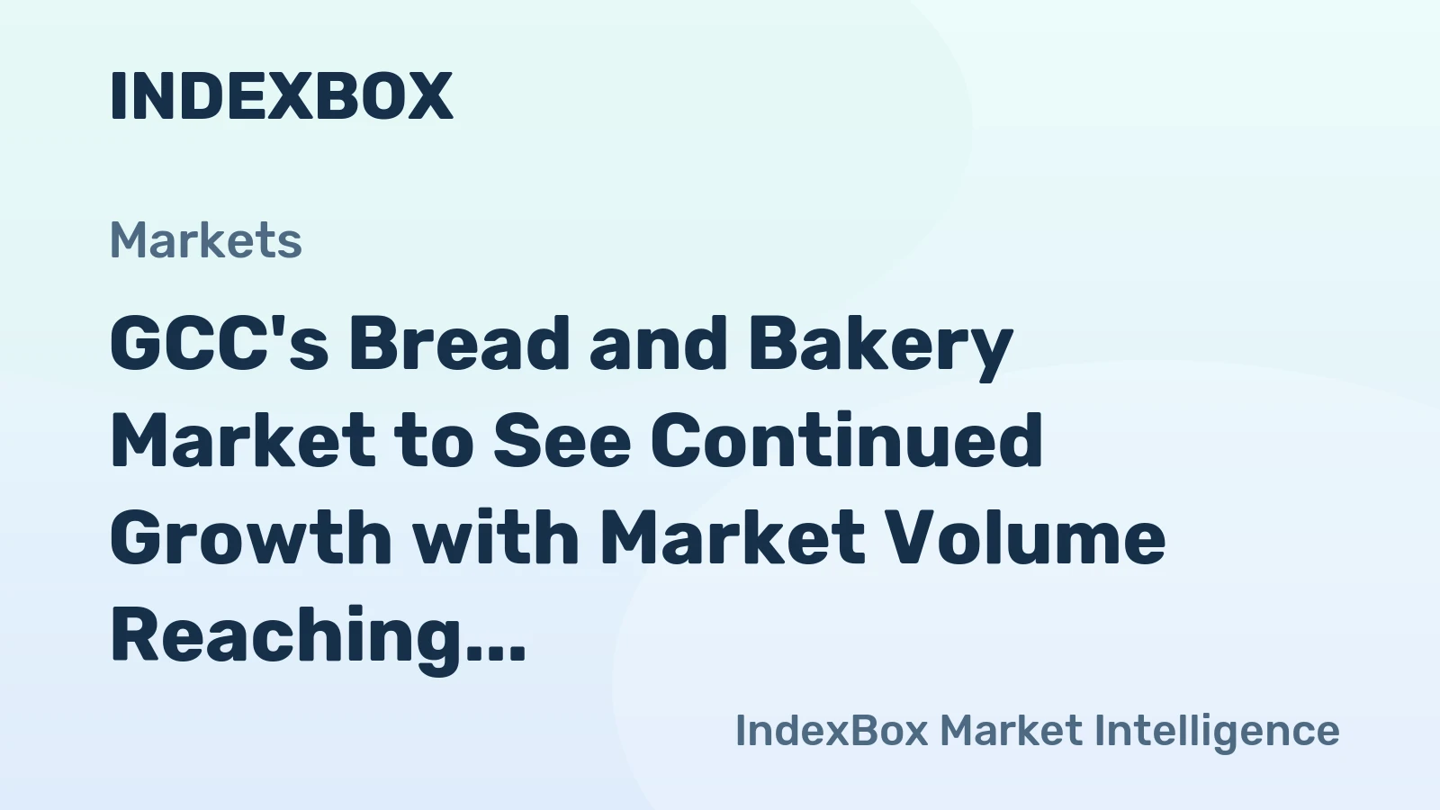 GCC's Bread and Bakery Market to See Continued Growth with Market Volume Reaching 5.9M tons and Value Reaching $21.6B by 2035