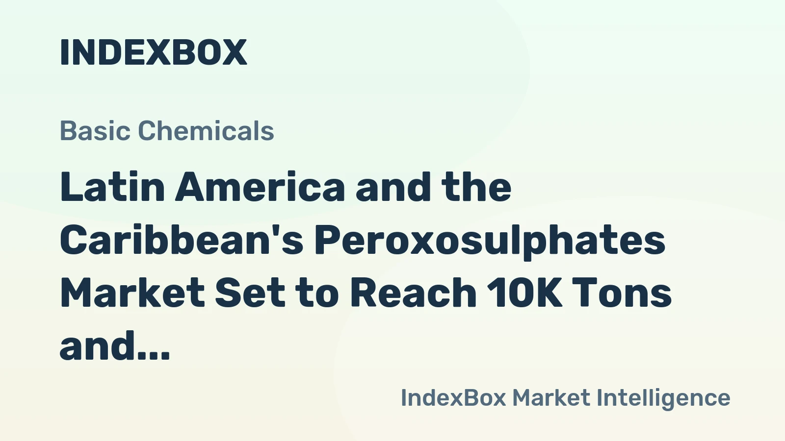 Latin America and the Caribbean's Peroxosulphates Market Set to Reach 10K Tons and $18M by 2035