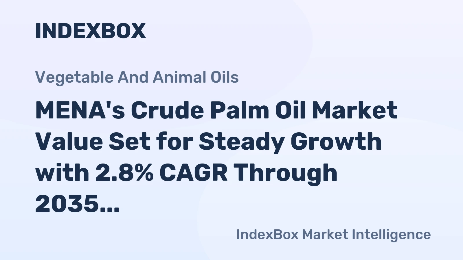 MENA's Crude Palm Oil Market Value Set for Steady Growth with 2.8% CAGR Through 2035