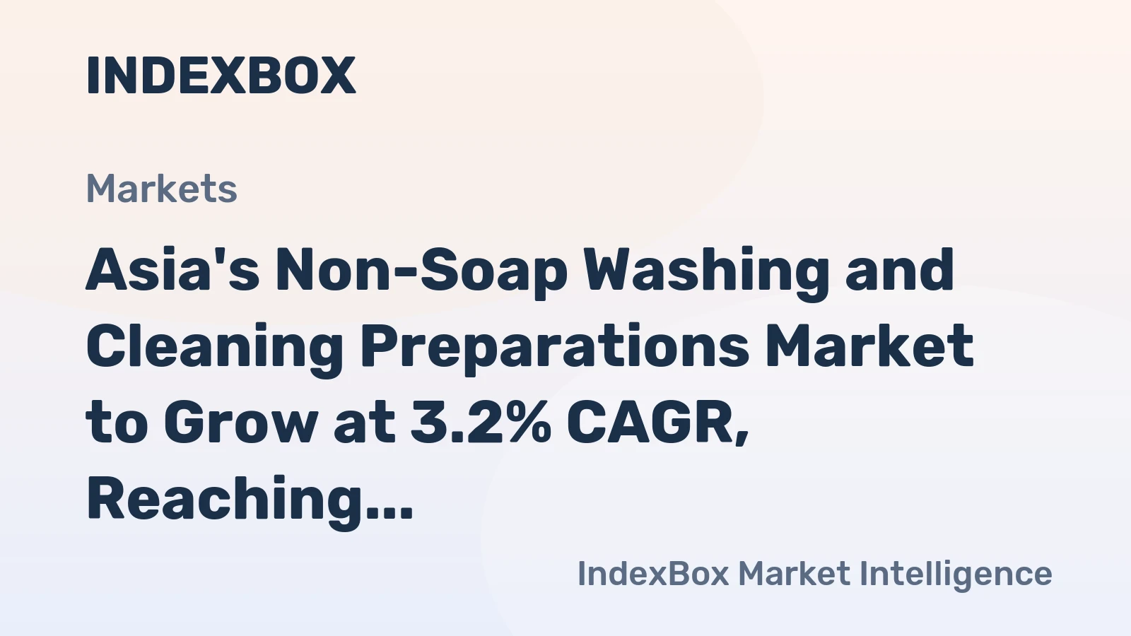 Asia's Non-Soap Washing and Cleaning Preparations Market to Grow at 3.2% CAGR, Reaching $184B by 2035