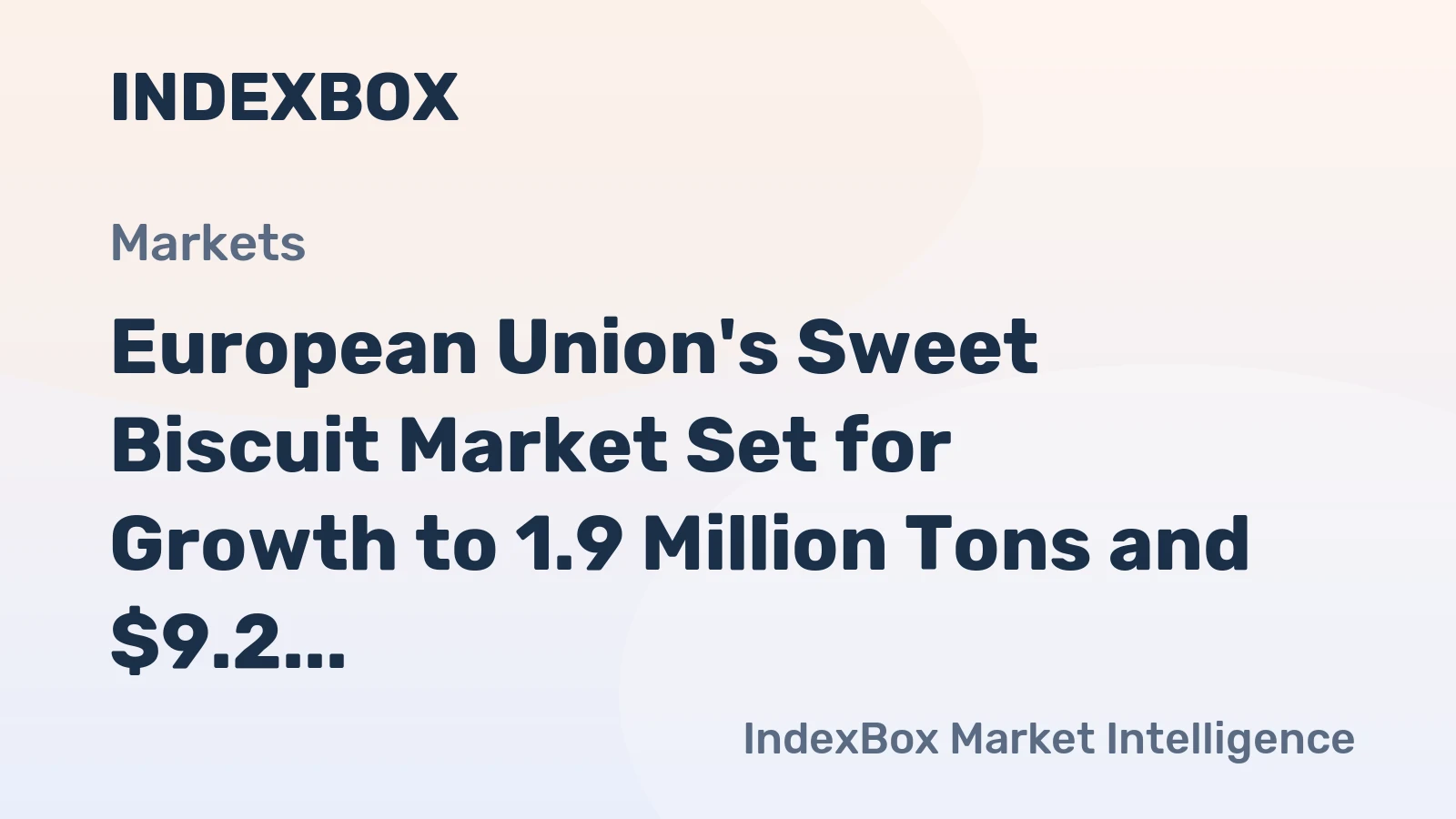 European Union's Sweet Biscuit Market Set for Growth to 1.9 Million Tons and $9.2 Billion