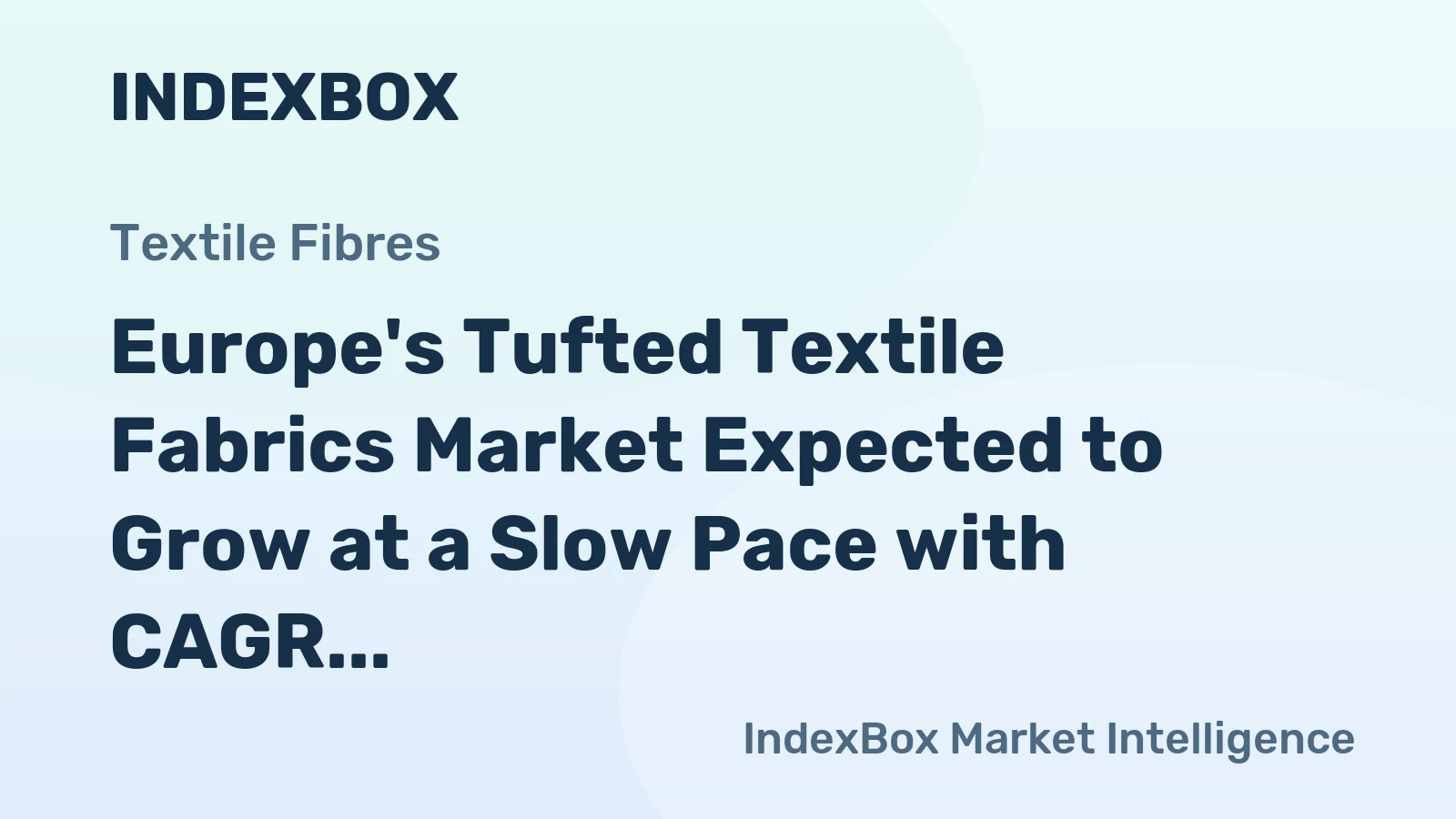 Europe's Tufted Textile Fabrics Market Expected to Grow at a Slow Pace with CAGR of +0.1%