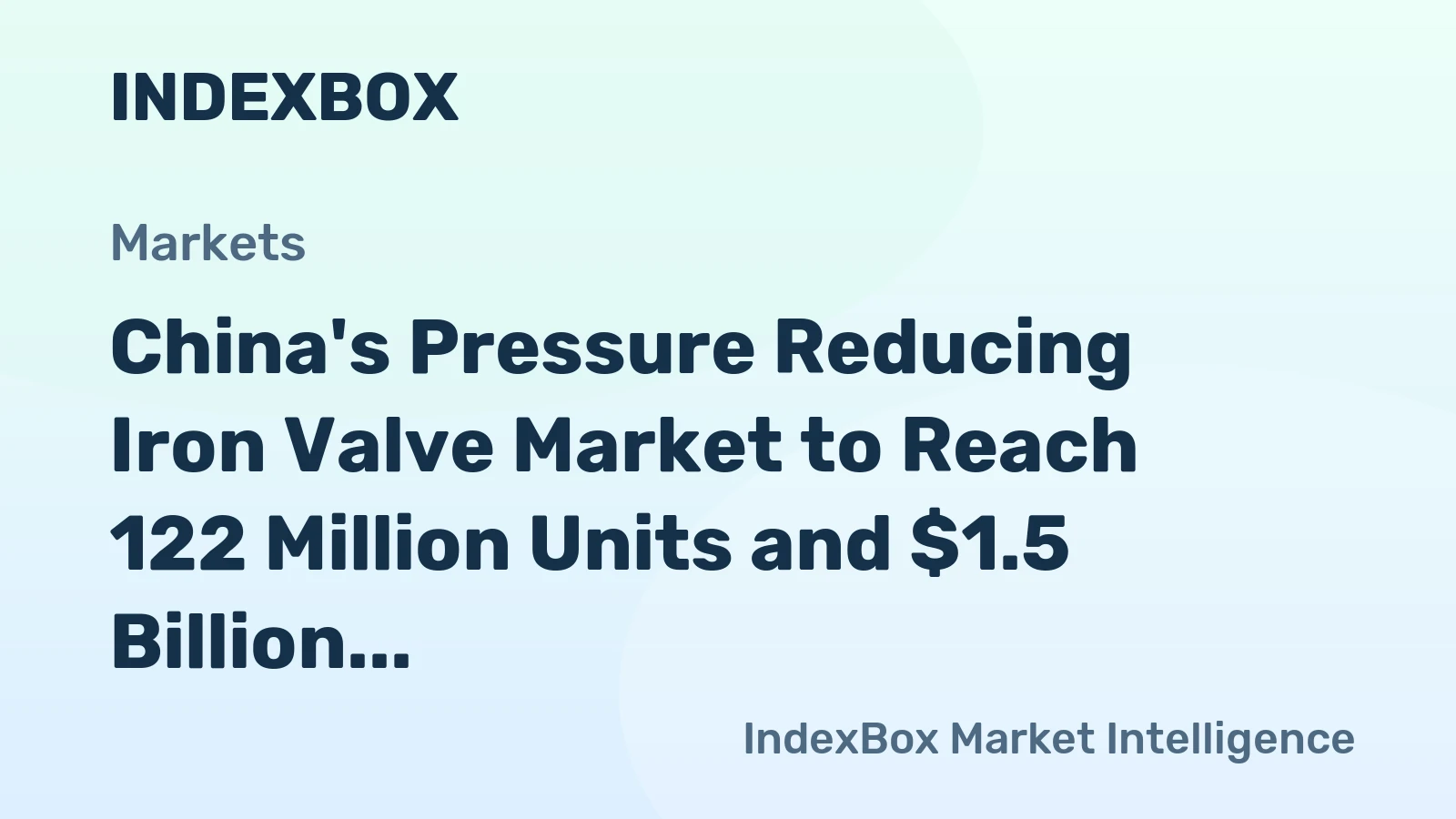 China's Pressure Reducing Iron Valve Market to Reach 122 Million Units and $1.5 Billion