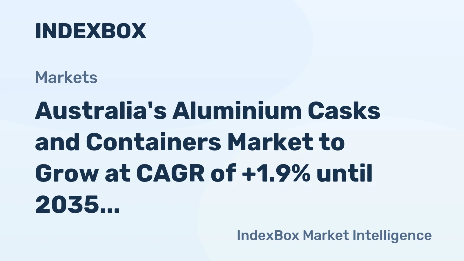 Australia's Aluminium Casks and Containers Market to Grow at CAGR of +1.9% until 2035