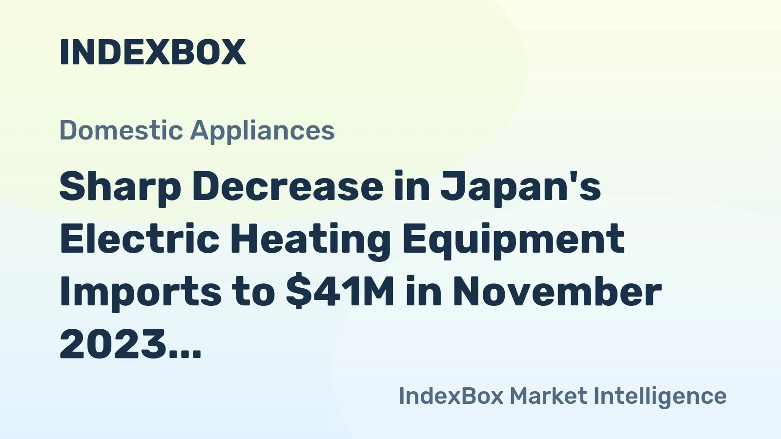 Sharp Decrease in Japan's Electric Heating Equipment Imports to $41M in November 2023
