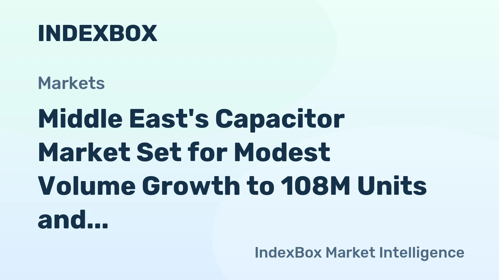 Middle East's Capacitor Market Set for Modest Volume Growth to 108M Units and Value Increase to $1.6B