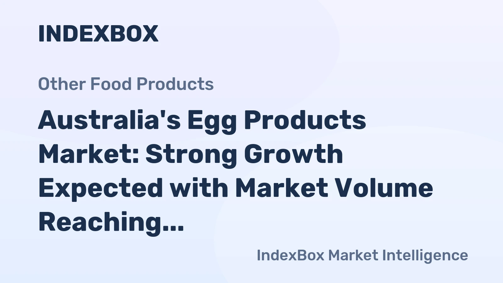 Australia's Egg Products Market: Strong Growth Expected with Market Volume Reaching 86K tons and Market Value Reaching $268M by 2035