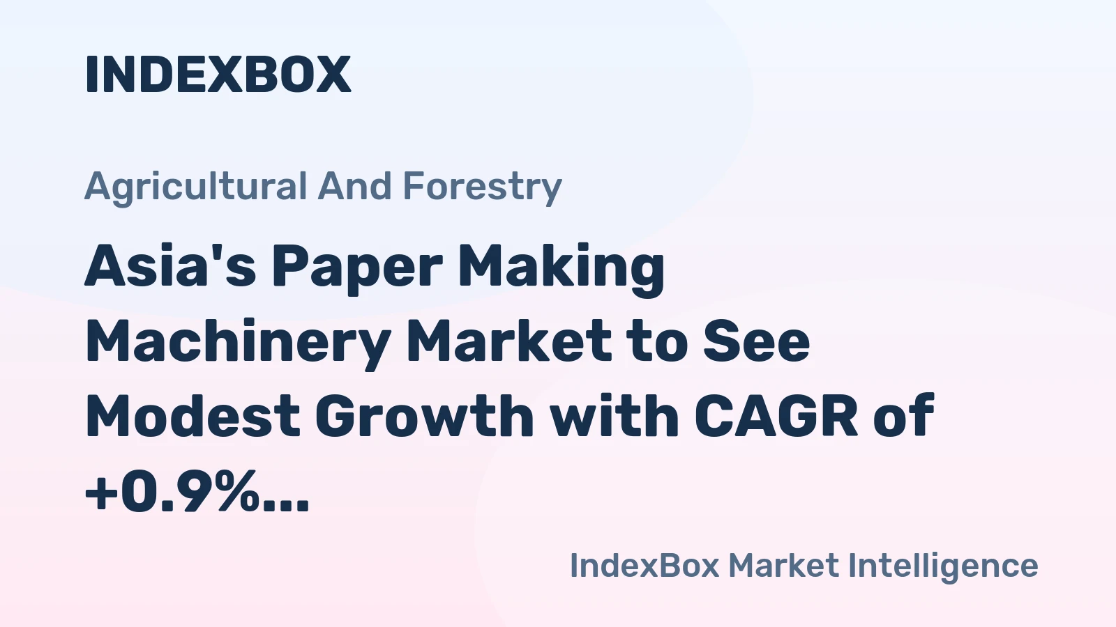 Asia's Paper Making Machinery Market to See Modest Growth with CAGR of +0.9% from 2024-2035