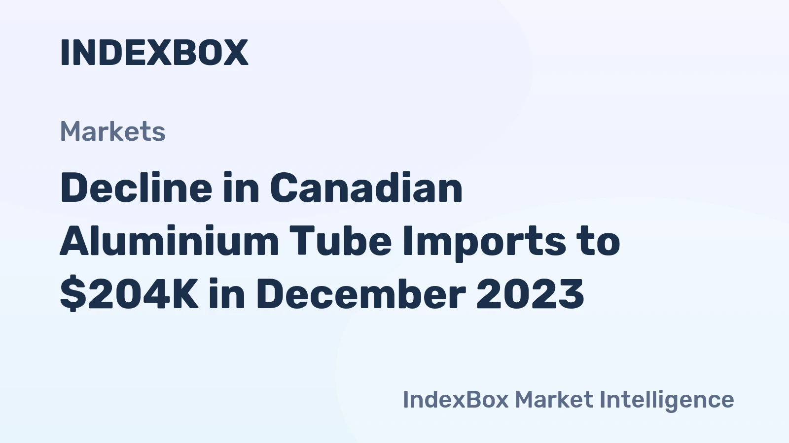 Decline in Canadian Aluminium Tube Imports to $204K in December 2023