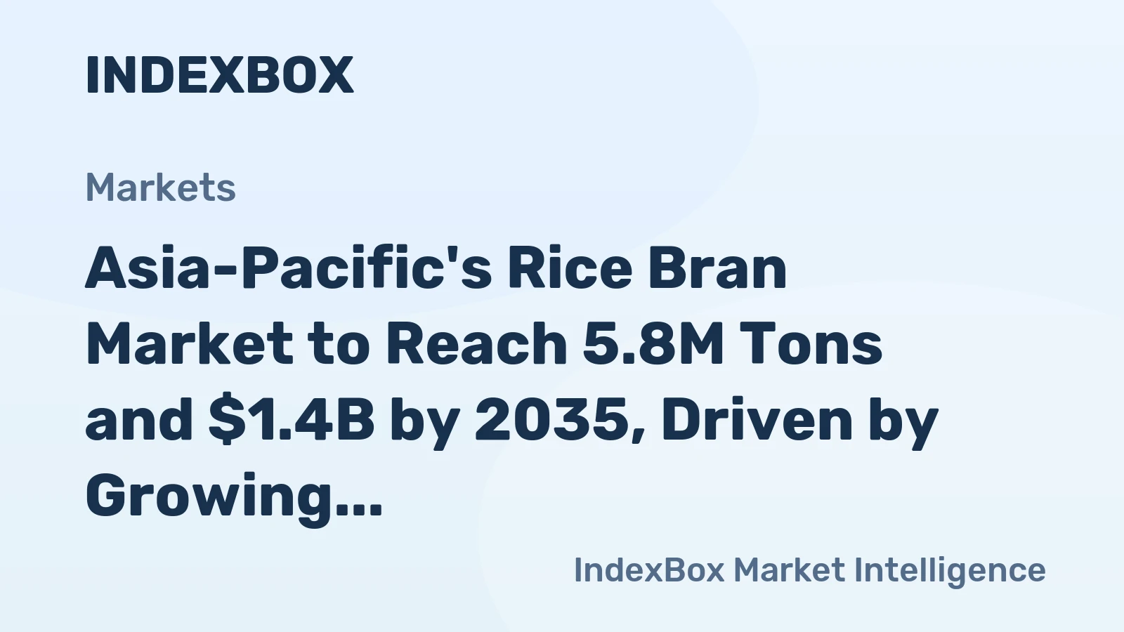 Asia-Pacific's Rice Bran Market to Reach 5.8M Tons and $1.4B by 2035, Driven by Growing Demands
