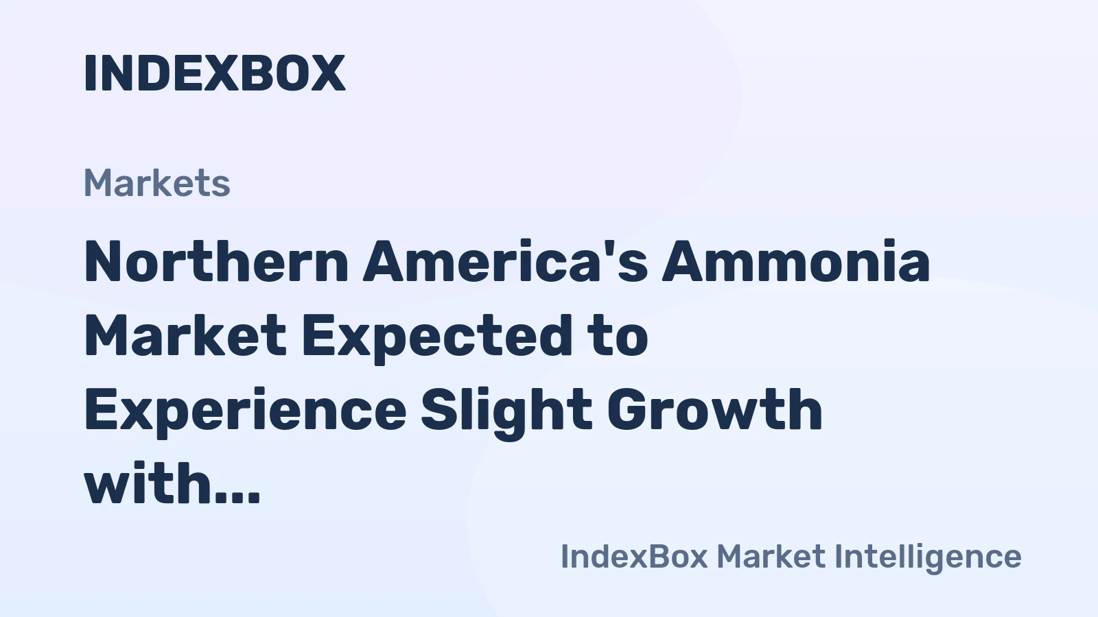 Northern America's Ammonia Market Expected to Experience Slight Growth with +0.9% CAGR