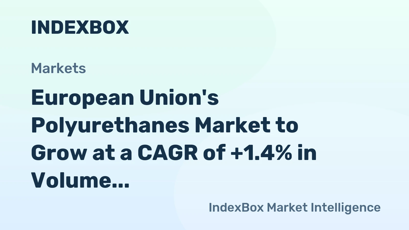 European Union's Polyurethanes Market to Grow at a CAGR of +1.4% in Volume and +2.5% in Value from 2024 to 2035
