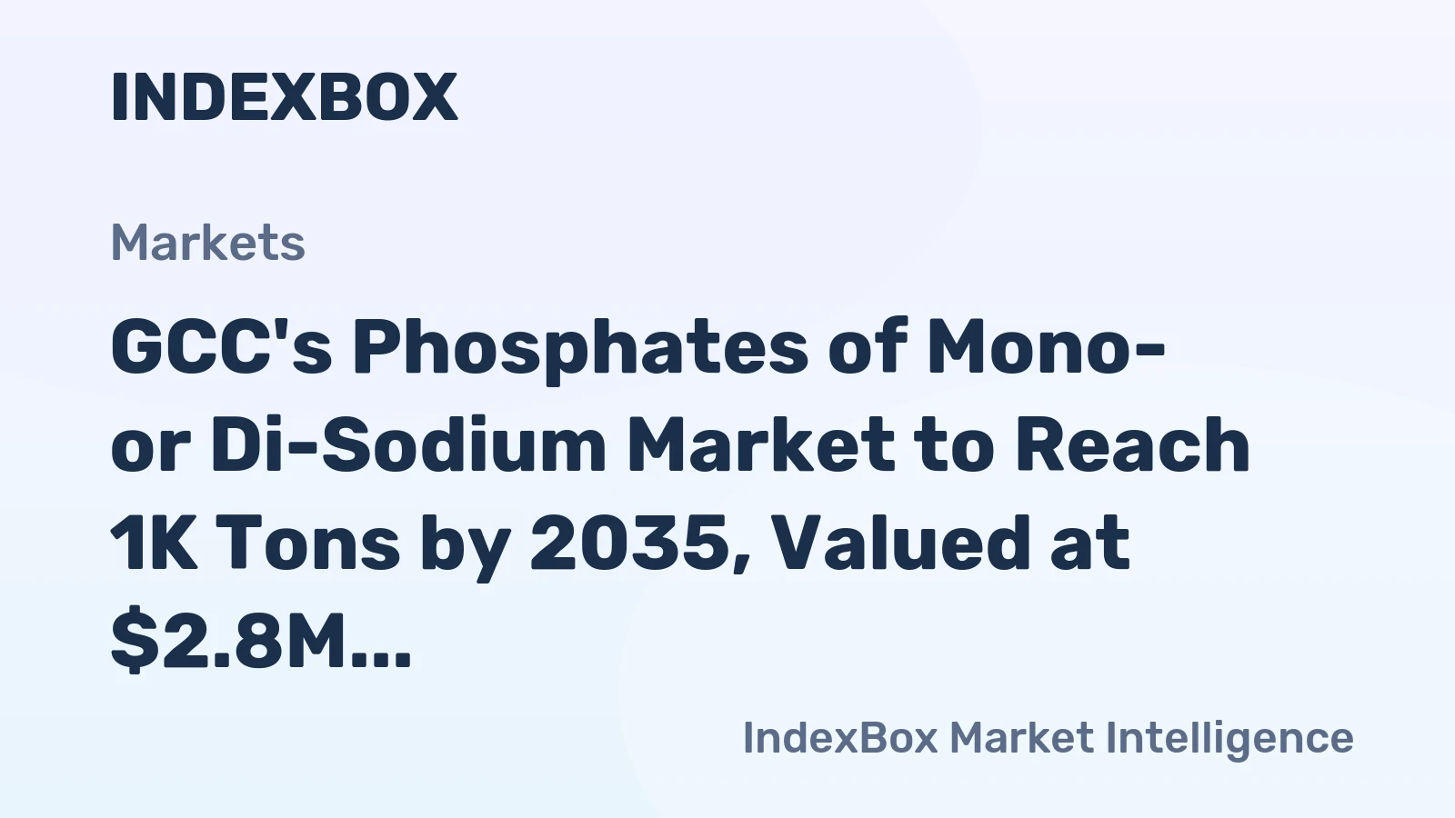 GCC's Phosphates of Mono- or Di-Sodium Market to Reach 1K Tons by 2035, Valued at $2.8M