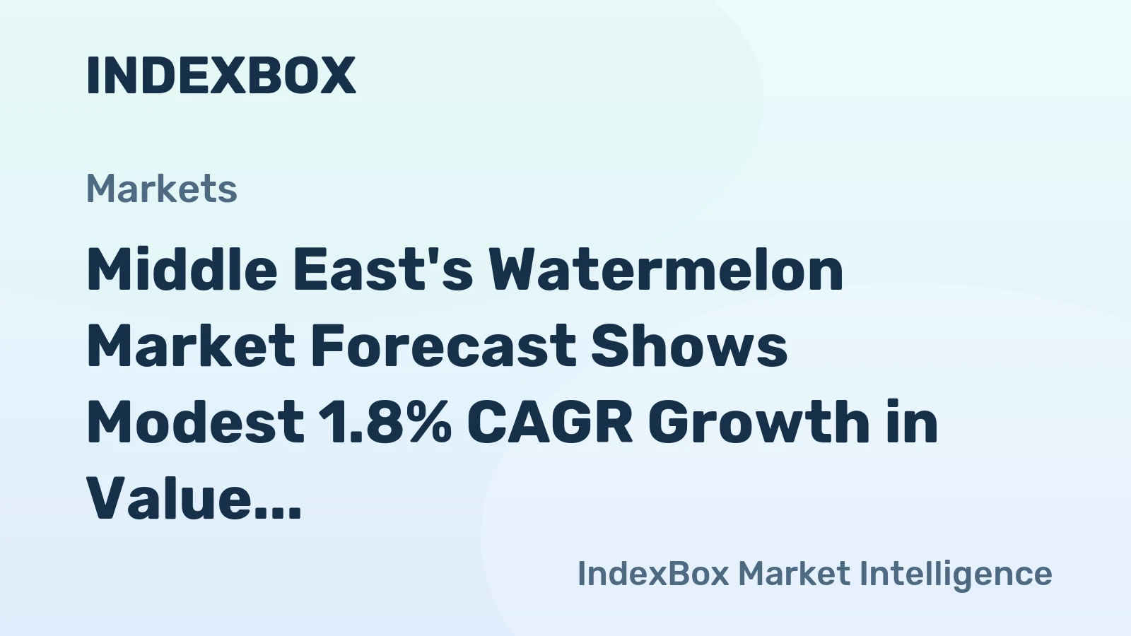 Middle East's Watermelon Market Forecast Shows Modest 1.8% CAGR Growth in Value Amid Production Declines