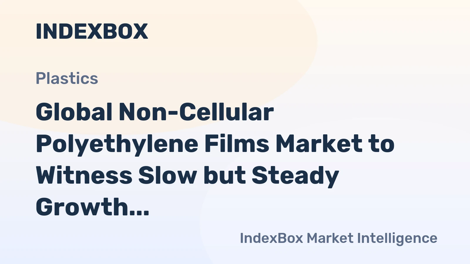 Global Non-Cellular Polyethylene Films Market to Witness Slow but Steady Growth with CAGR of +0.9% from 2024 to 2035