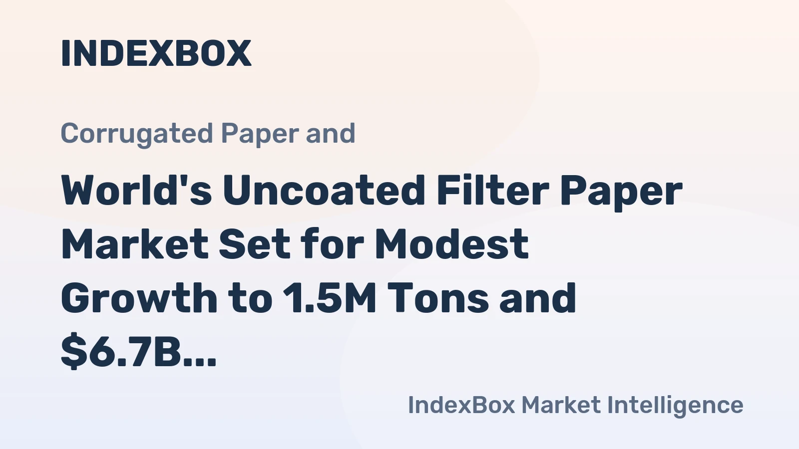 World's Uncoated Filter Paper Market Set for Modest Growth to 1.5M Tons and $6.7B