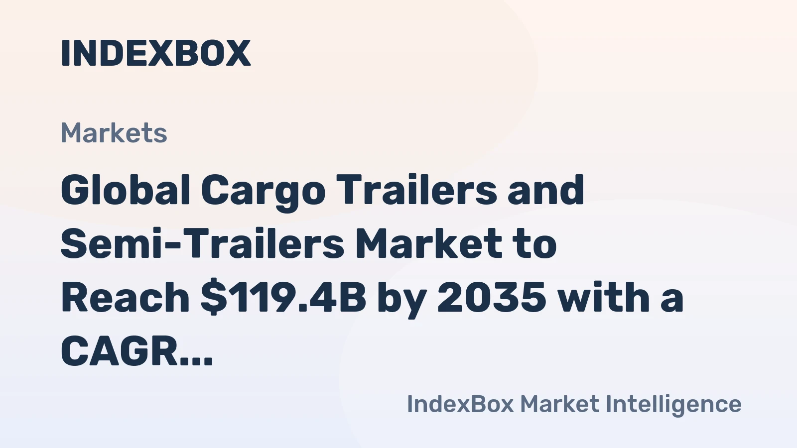 Global Cargo Trailers and Semi-Trailers Market to Reach $119.4B by 2035 with a CAGR of +2.3%