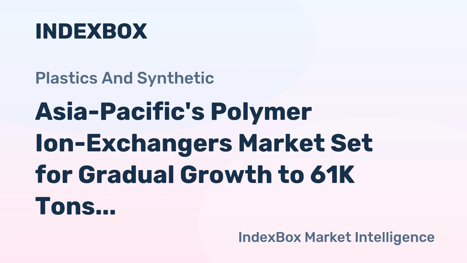 Asia-Pacific's Polymer Ion-Exchangers Market Set for Gradual Growth to 61K Tons and $377M