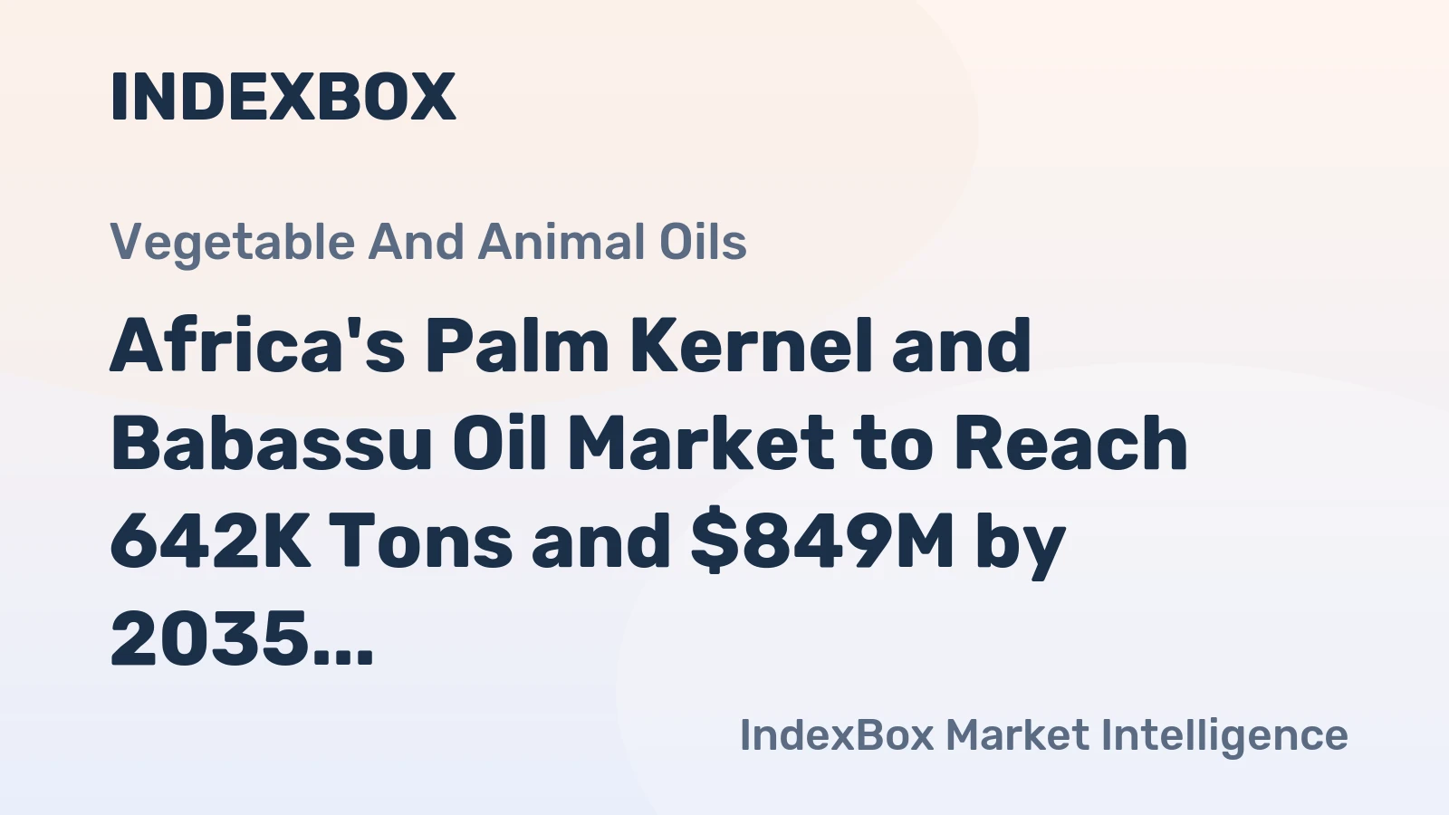 Africa's Palm Kernel and Babassu Oil Market to Reach 642K Tons and $849M by 2035