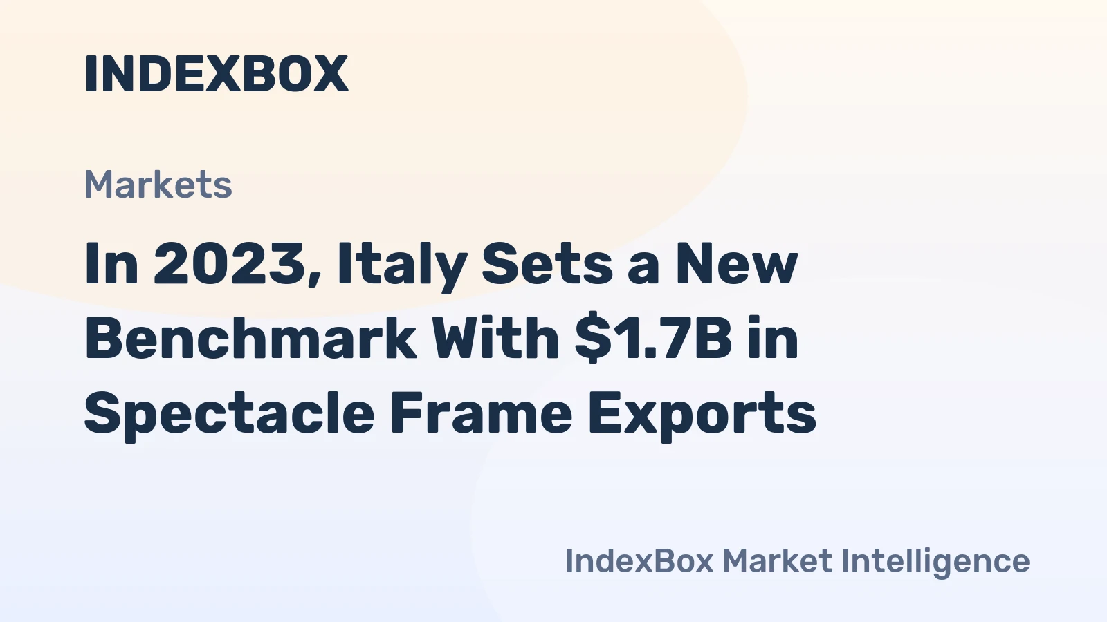 In 2023, Italy Sets a New Benchmark With $1.7B in Spectacle Frame Exports