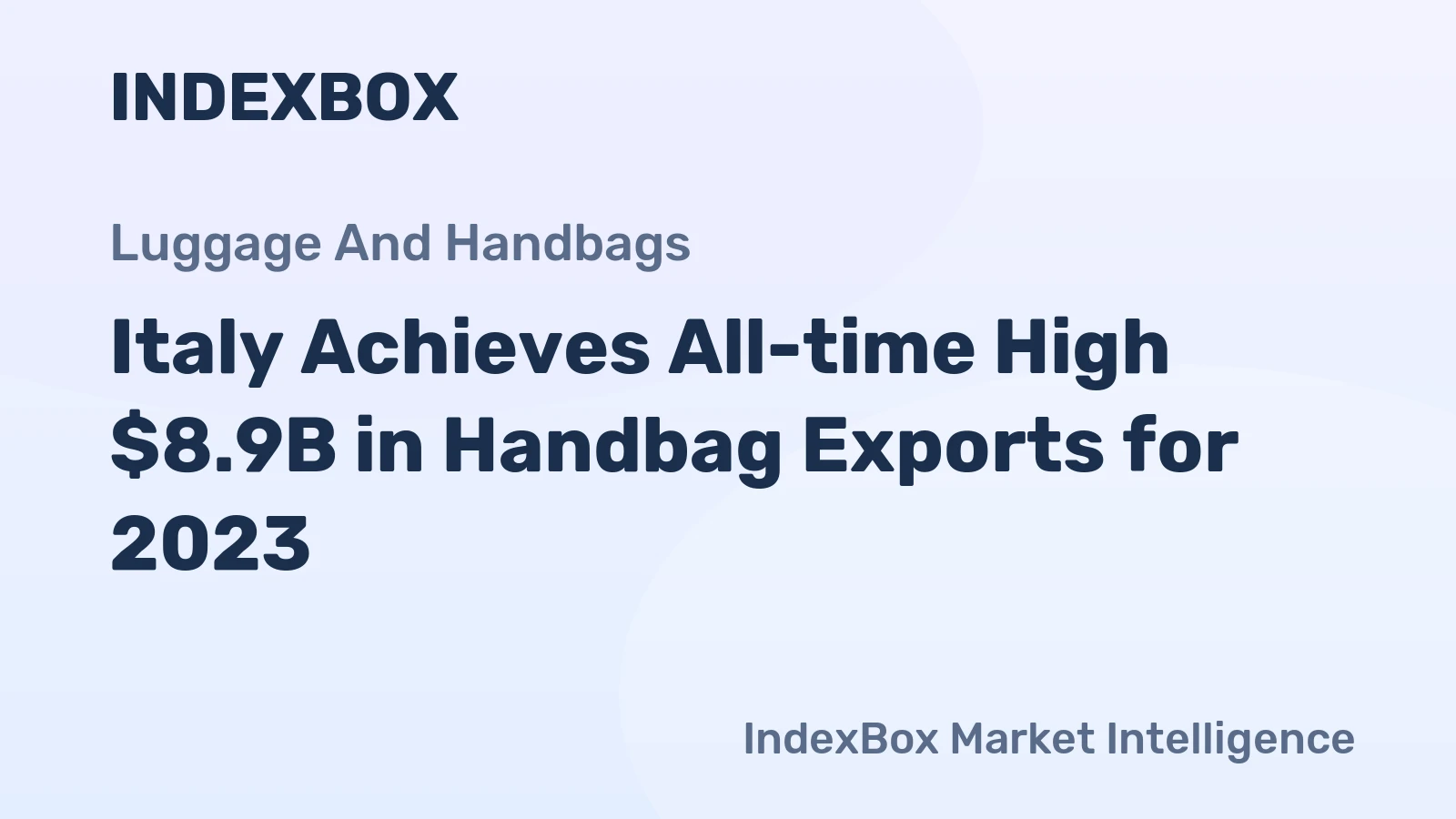 Italy Achieves All-time High $8.9B in Handbag Exports for 2023