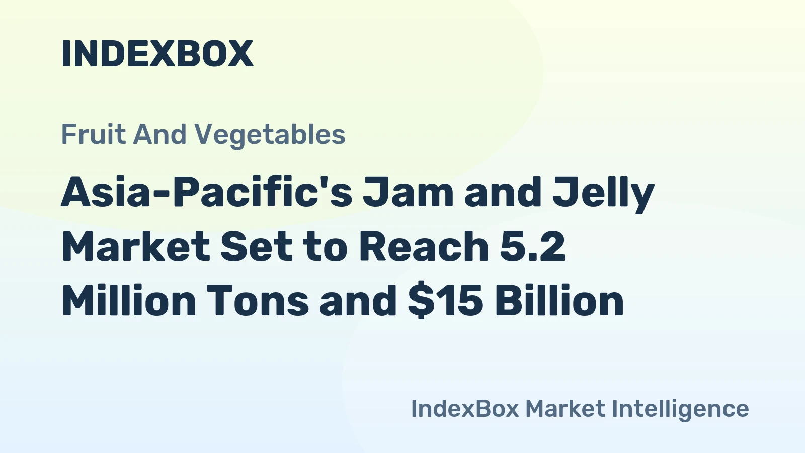 Asia-Pacific's Jam and Jelly Market Set to Reach 5.2 Million Tons and $15 Billion