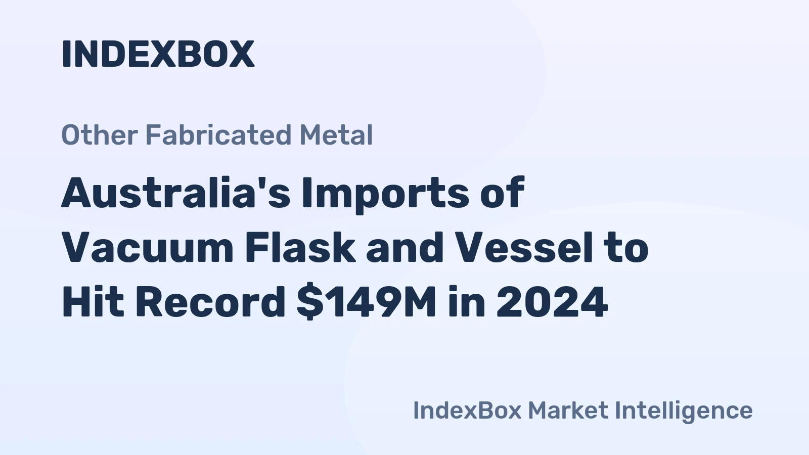 Australia's Imports of Vacuum Flask and Vessel to Hit Record $149M in 2024