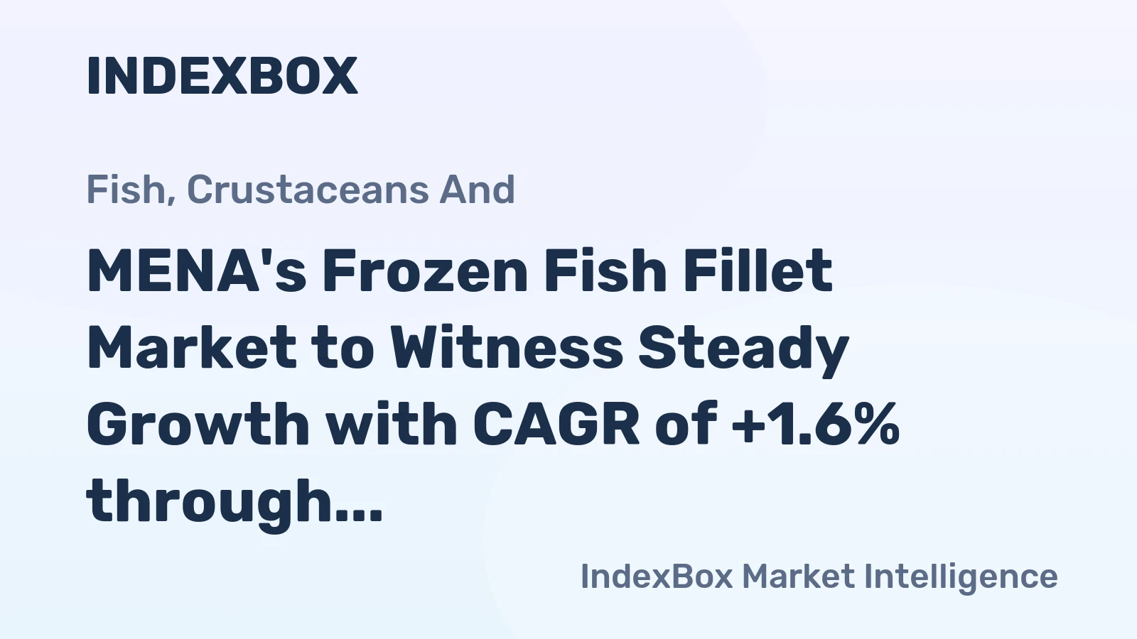 MENA's Frozen Fish Fillet Market to Witness Steady Growth with CAGR of +1.6% through 2035, reaching $896M in Value