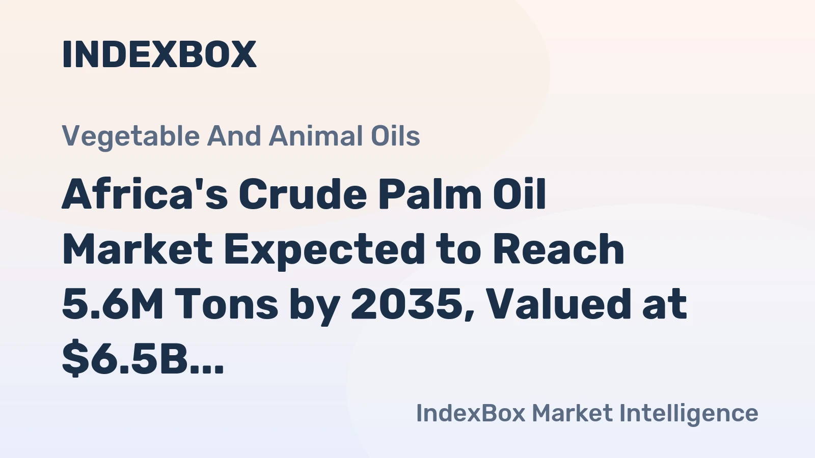 Africa's Crude Palm Oil Market Expected to Reach 5.6M Tons by 2035, Valued at $6.5B