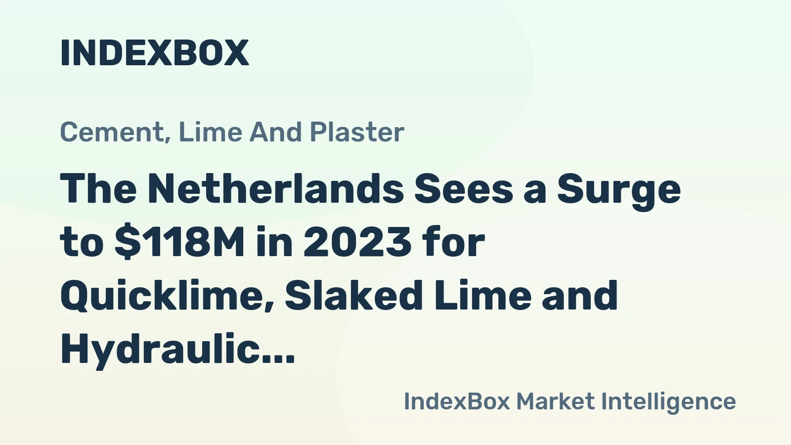 The Netherlands Sees a Surge to $118M in 2023 for Quicklime, Slaked Lime and Hydraulic Lime Imports