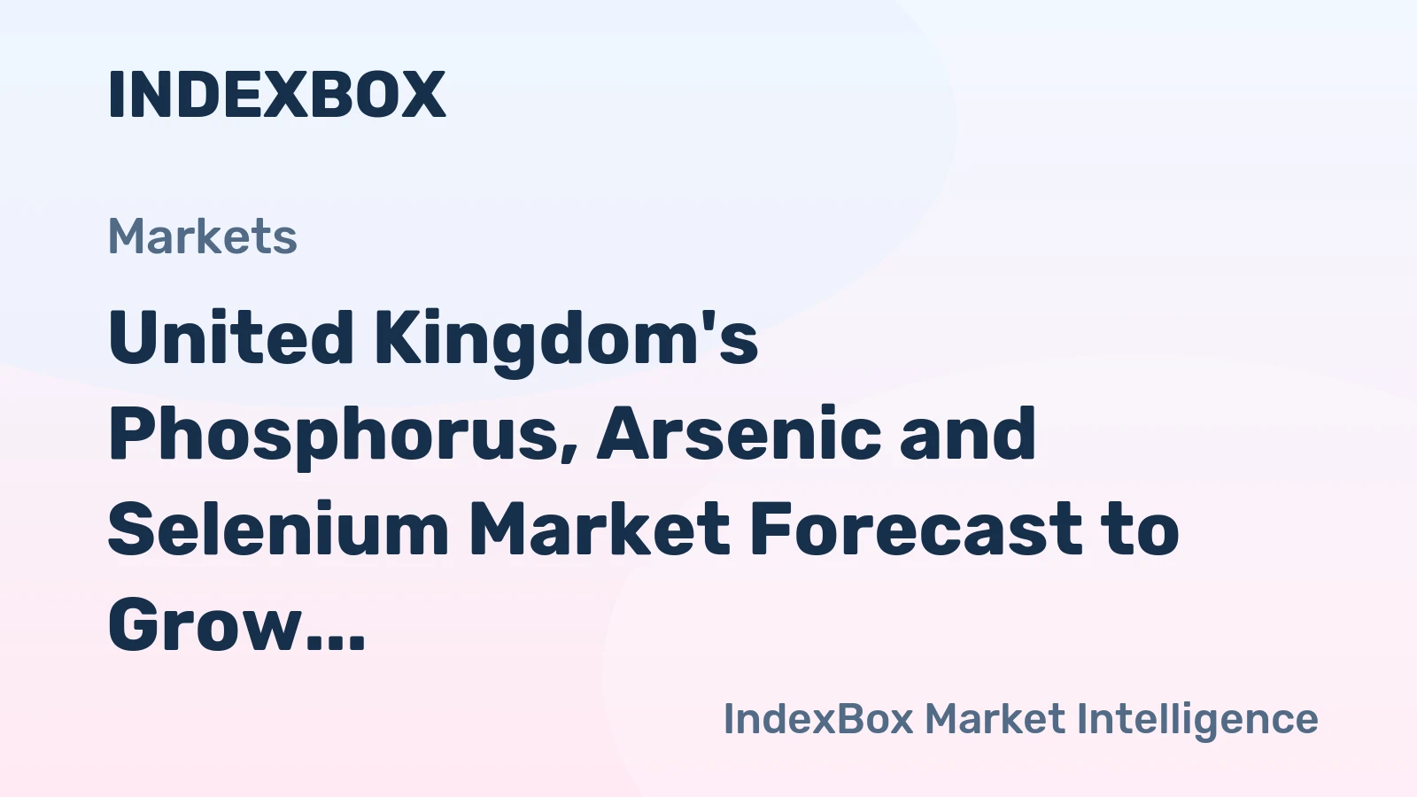 United Kingdom's Phosphorus, Arsenic and Selenium Market Forecast to Grow at 2.1% CAGR
