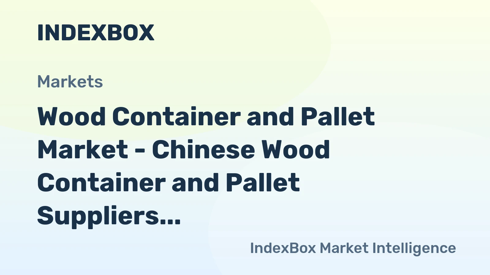 Wood Container and Pallet Market - Chinese Wood Container and Pallet Suppliers are Strengthening Their Positions on the U.S. Market