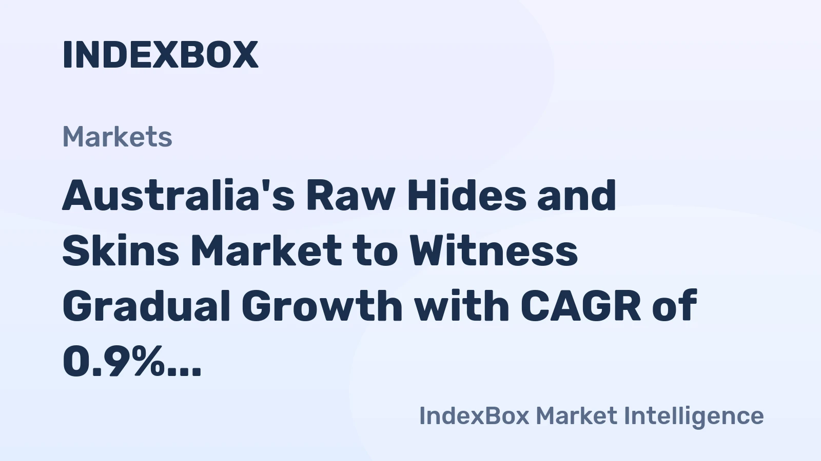 Australia's Raw Hides and Skins Market to Witness Gradual Growth with CAGR of 0.9%
