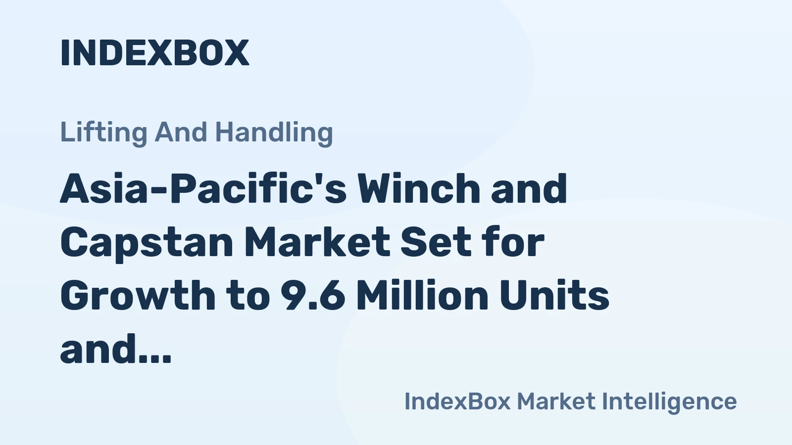 Asia-Pacific's Winch and Capstan Market Set for Growth to 9.6 Million Units and $4.8 Billion by 2035