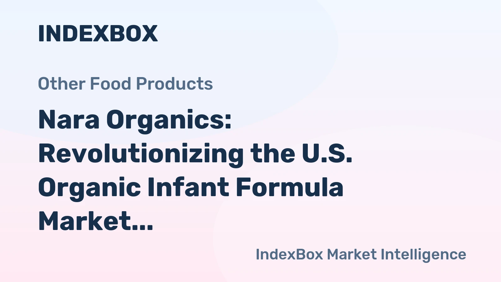 Nara Organics: Revolutionizing the U.S. Organic Infant Formula Market