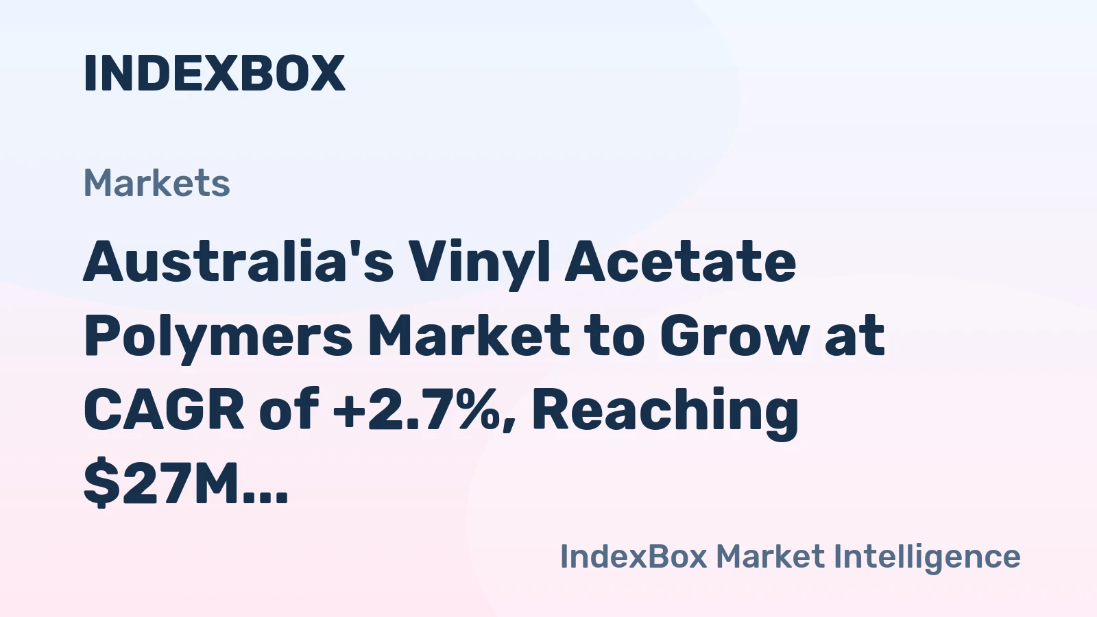 Australia's Vinyl Acetate Polymers Market to Grow at CAGR of +2.7%, Reaching $27M by 2035