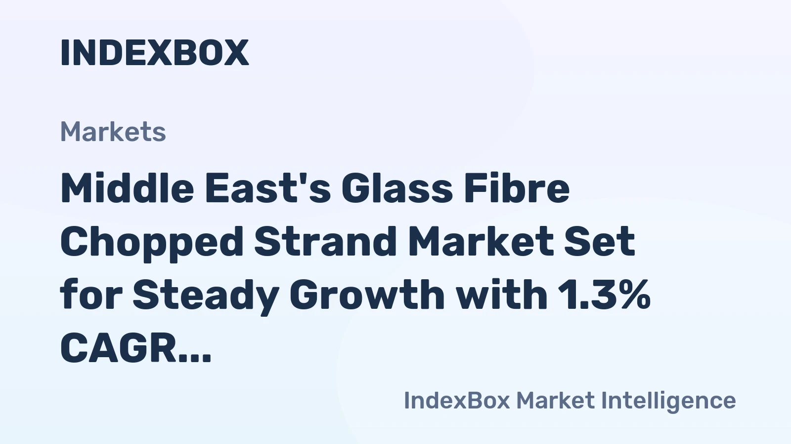 Middle East's Glass Fibre Chopped Strand Market Set for Steady Growth with 1.3% CAGR