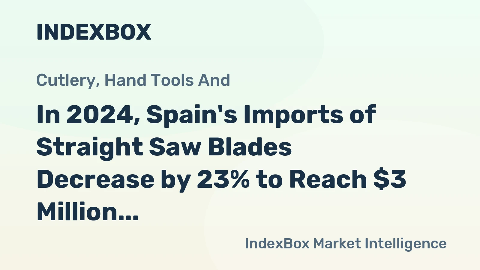 In 2024, Spain's Imports of Straight Saw Blades Decrease by 23% to Reach $3 Million