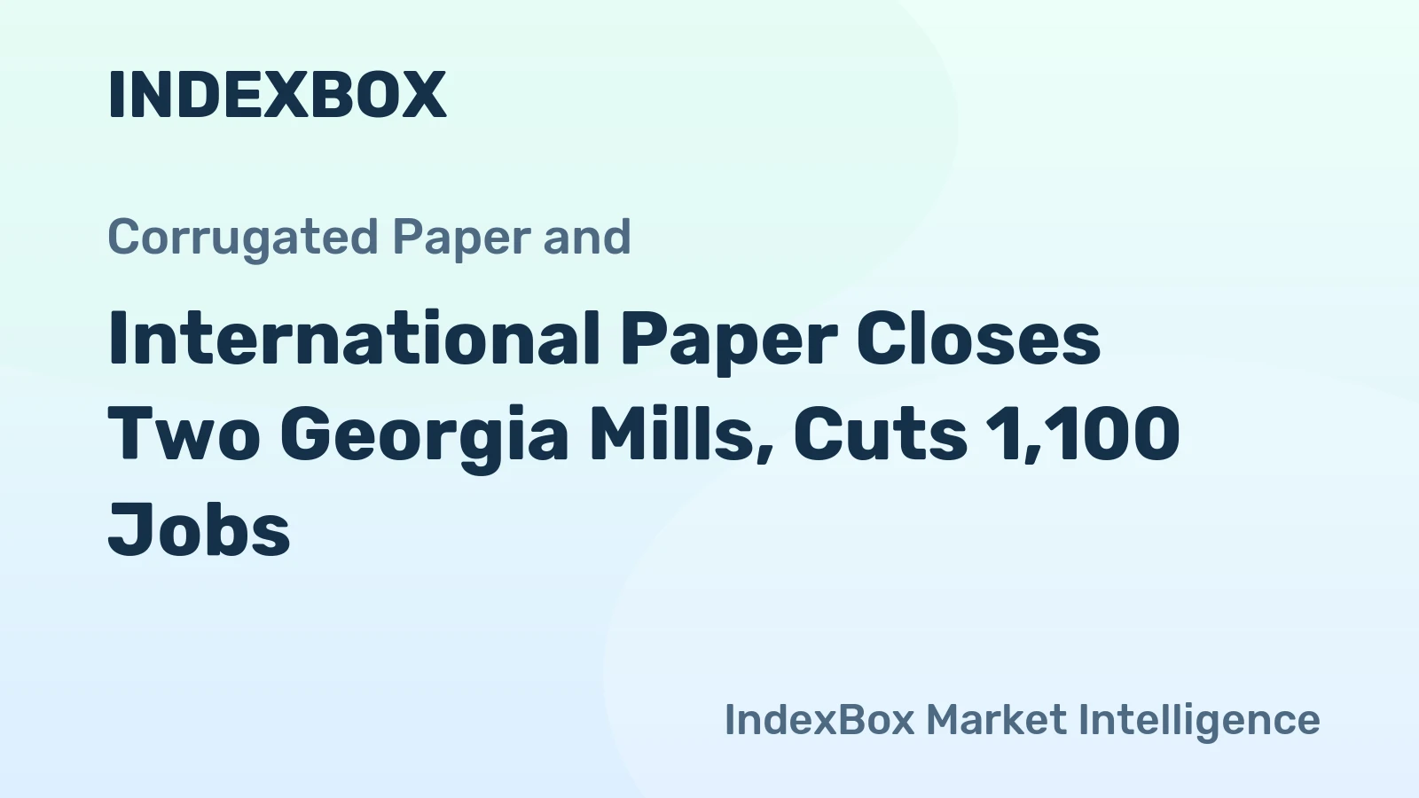 International Paper Closes Two Georgia Mills, Cuts 1,100 Jobs