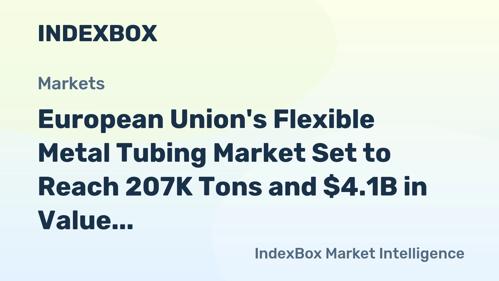 European Union's Flexible Metal Tubing Market Set to Reach 207K Tons and $4.1B in Value