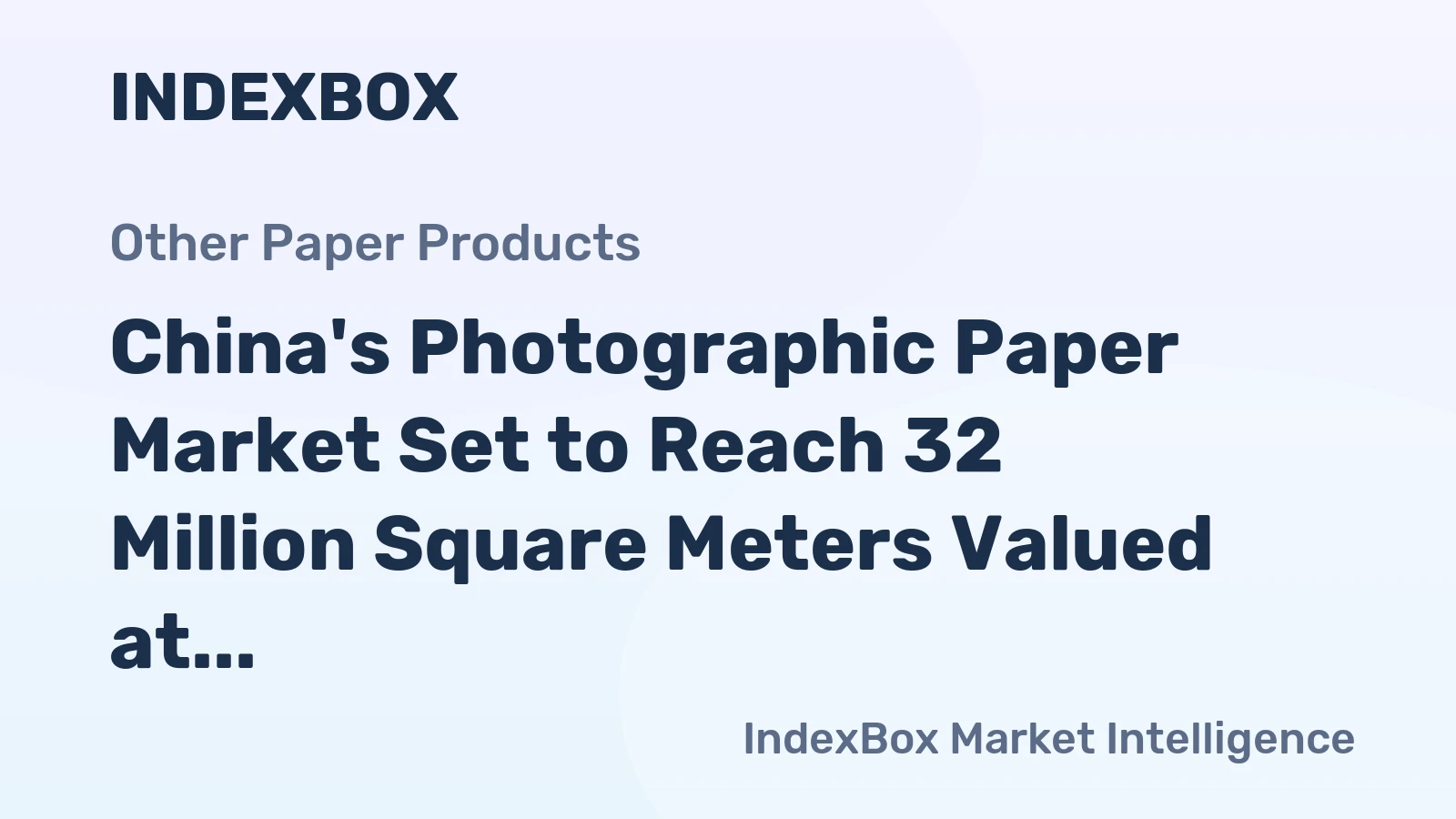 China's Photographic Paper Market Set to Reach 32 Million Square Meters Valued at $190 Million