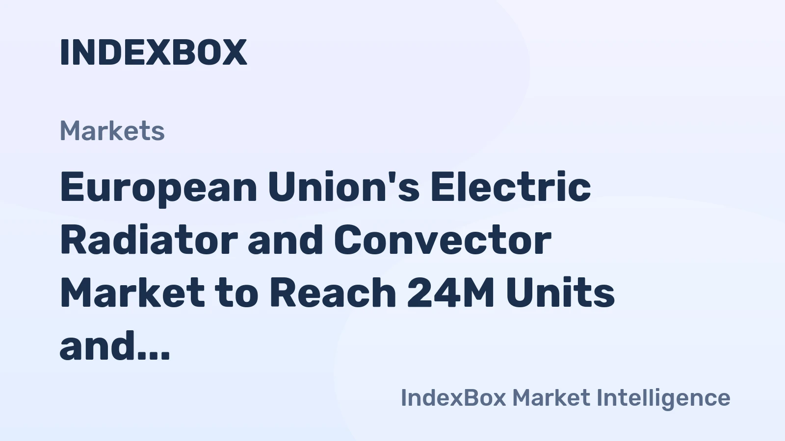 European Union's Electric Radiator and Convector Market to Reach 24M Units and $1.1B by 2035